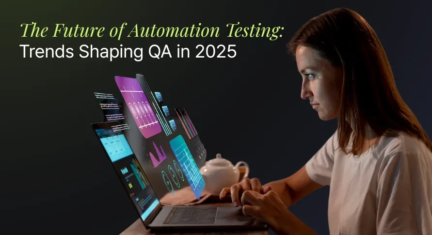 The Future Of Automation Testing Trends Shaping Qa In 2025 Levitation 5857